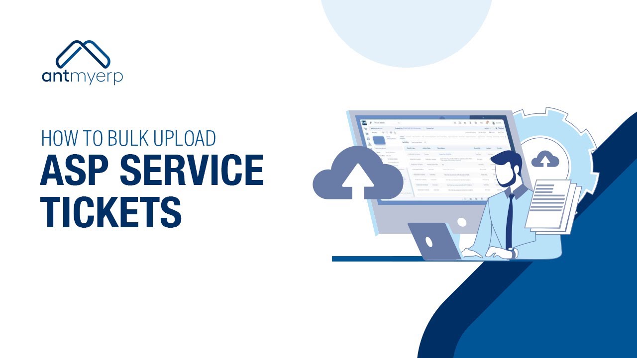 Bulk Upload ASP Service Tickets | Service  Module | AntMyERP- English