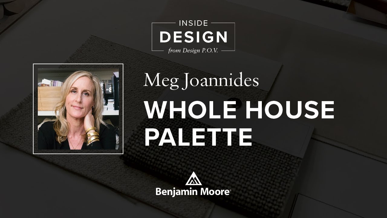 Create a Whole-House Palette with Meg Joannides | Inside Design | Benjamin Moore