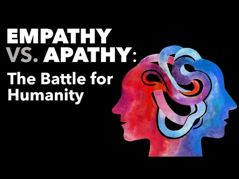 Empathy vs. Apathy: The Battle for Humanity