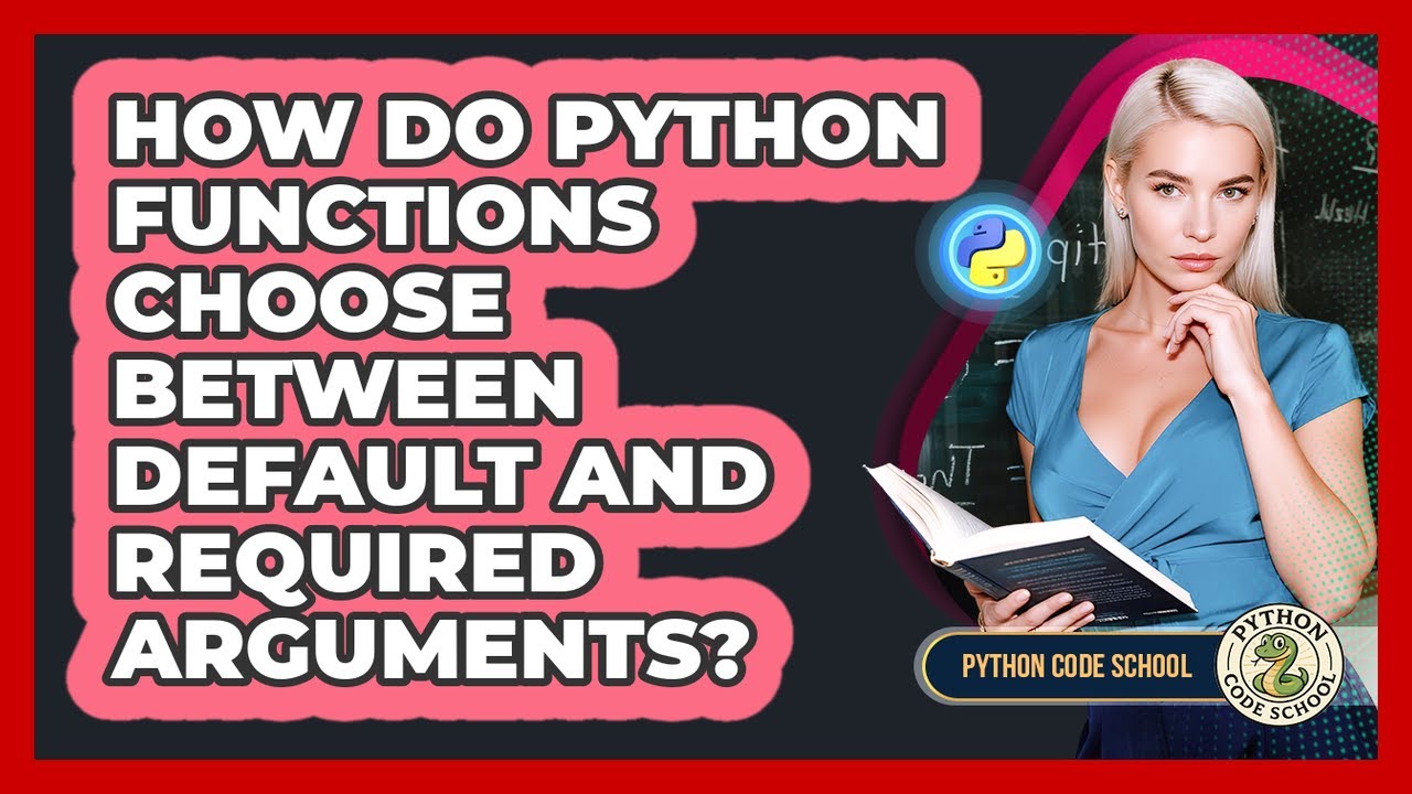 How Do Python Functions Choose Between Default And Required Arguments? - Python Code School