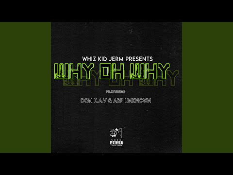 Why Oh Why (feat. Don K.A.V & ABP Unknown)