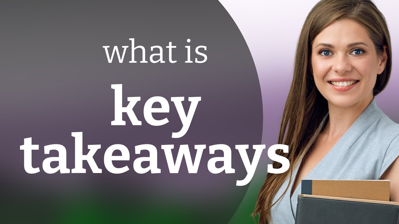 Key Takeaways: Unlocking the Meaning
