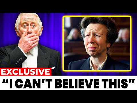 Princess Anne CRIES In Court As Her FINAL Words Leave King Charles IN SHOCK!