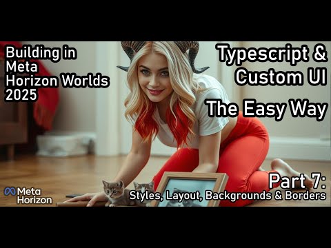 Building in Meta Horizon Worlds 2025: Typescript Custom UI Part 7: Styles Layout Backgrounds Borders