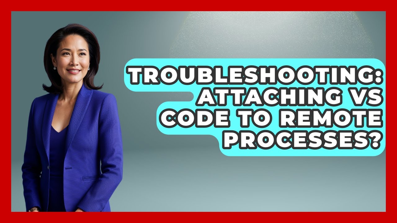 Troubleshooting: Attaching VS Code To Remote Processes? - Learn To Troubleshoot