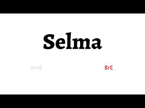 How to Pronounce selma in American English and British English