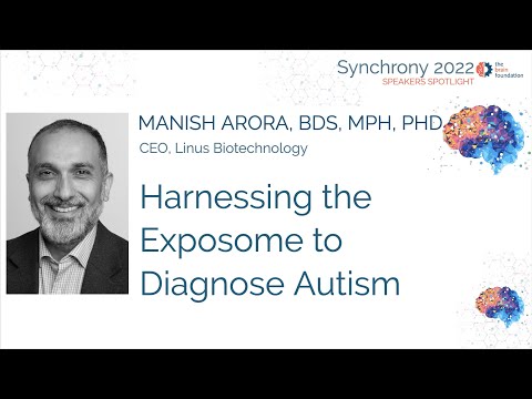 Harnessing the Exposome to Diagnose Autism - Manish Arora, Linusbio @Synchrony2022