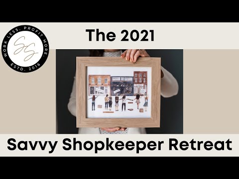 The 2021 Savvy Shopkeeper Retreat - A Retreat for Independent Retail Business Owners