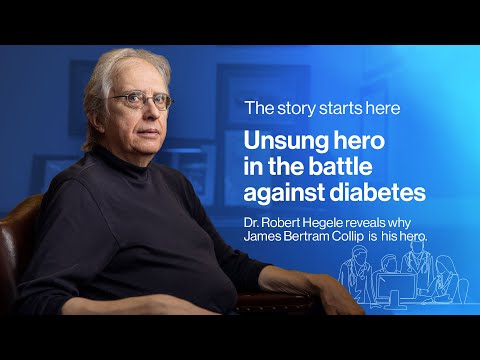 The Story of Insulin Starts Here – Dr. Robert Hegele’s Hero