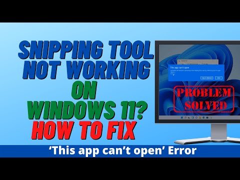 Snipping Tool Not Working on Windows 11? How to Fix ‘This app can’t open’ Error