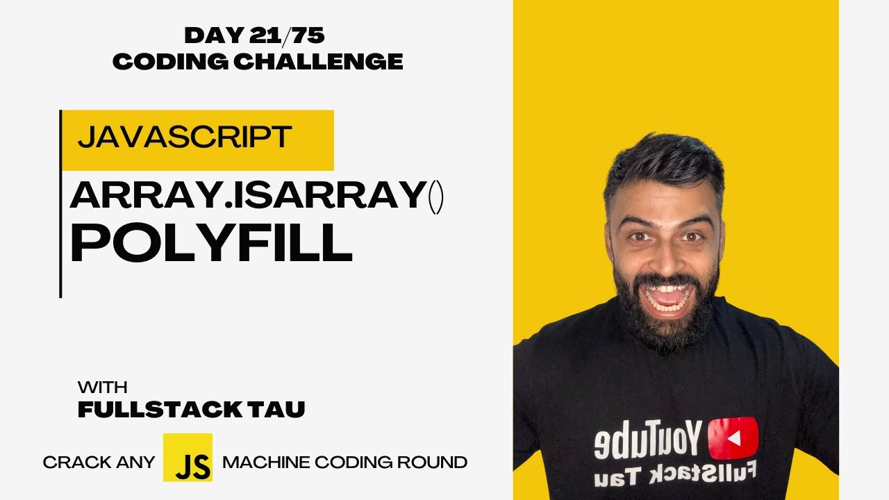 Array.isArray() Polyfill | Javascript Interview Question | Day 21 - 75 Days Coding Challenge