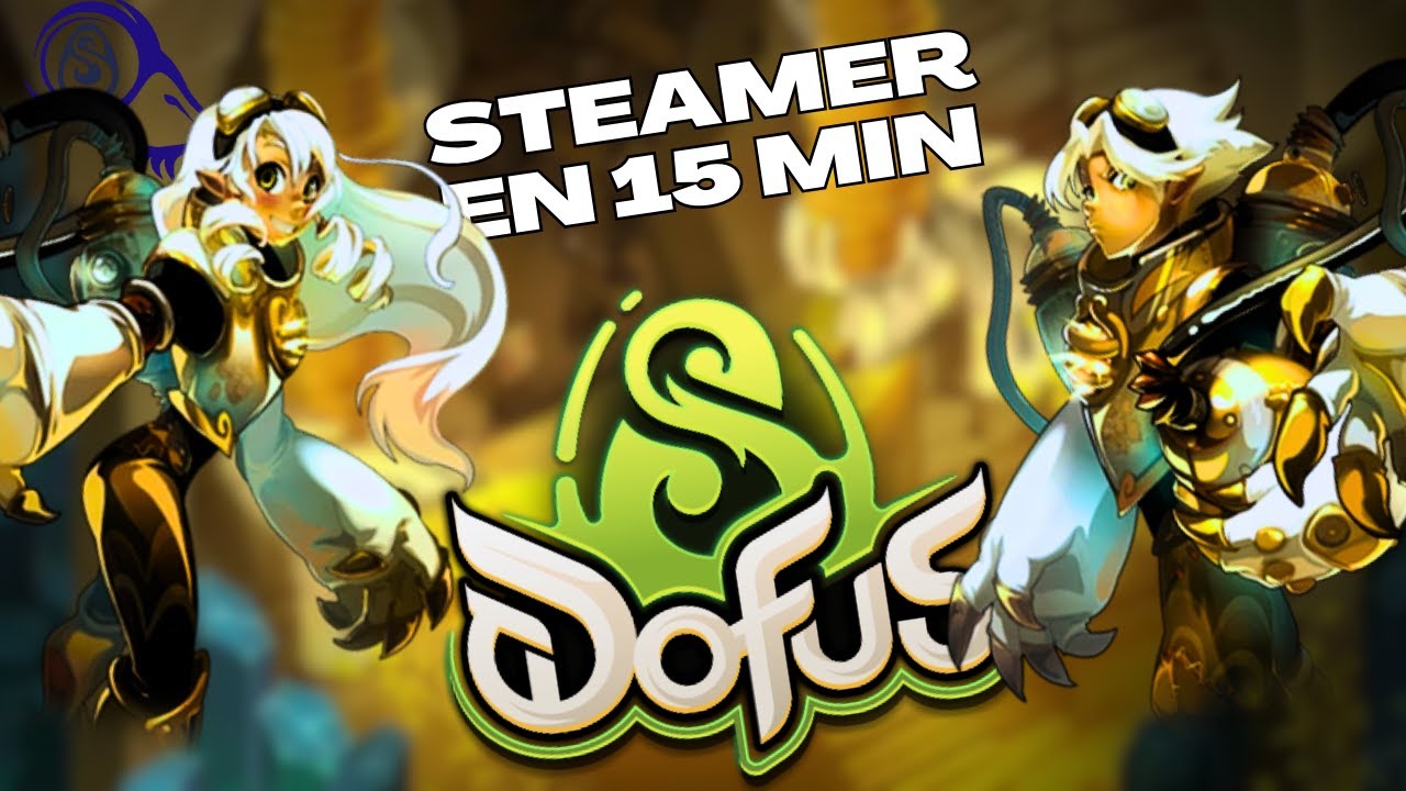 STEAMER DOFUS UNITY - 15 MINUTES POUR TOUT COMPRENDRE (TUTO DOFUS 3)