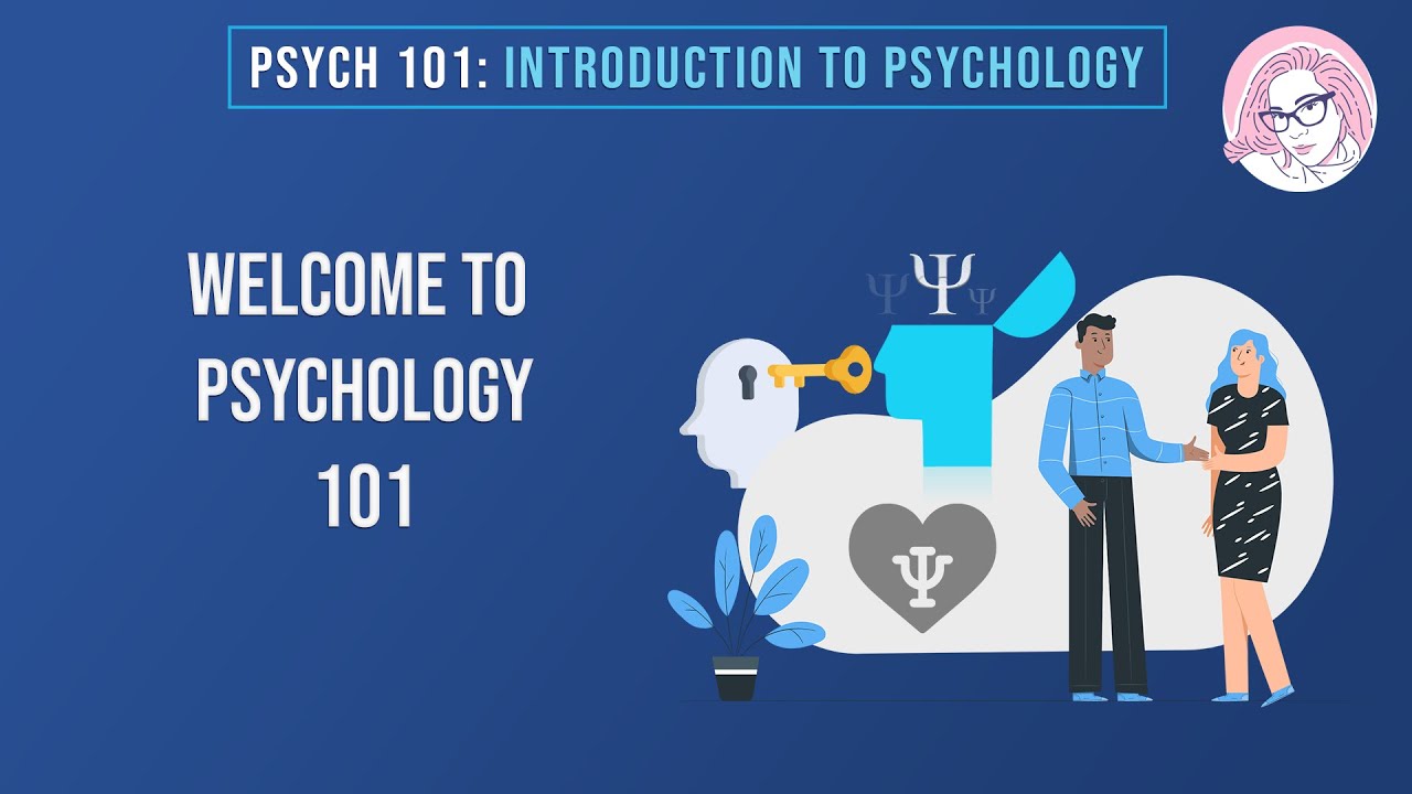 Welcome to Psych 101: Intro to Psychology!
