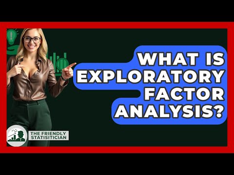 What Is Exploratory Factor Analysis? - The Friendly Statistician