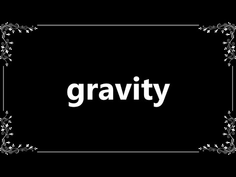 Gravity - Meaning and How To Pronounce