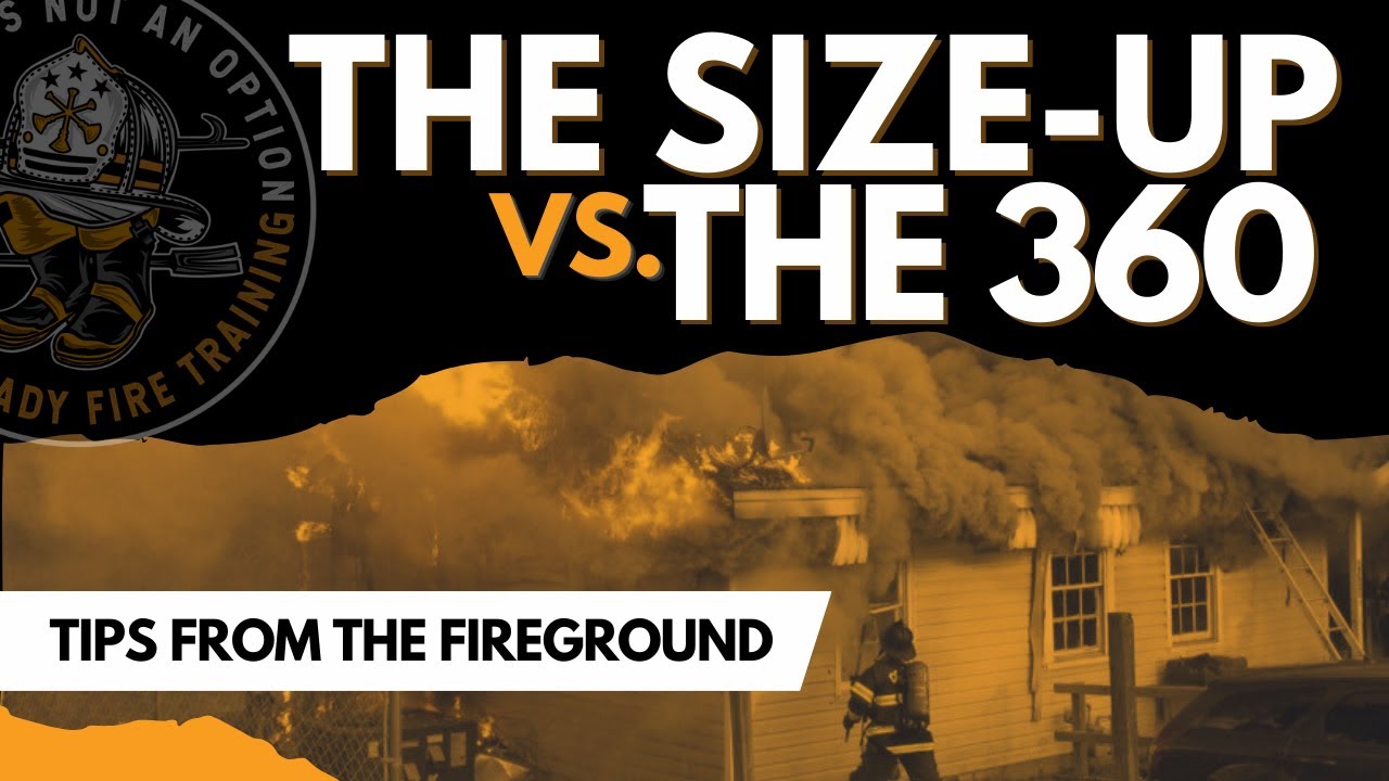 THE SIZE UP VS. 360 REPORT - Critical elements to master for any fire scene 🔥