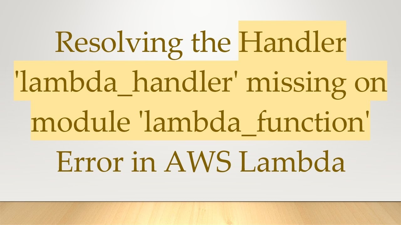Resolving the Handler 'lambda_handler' missing on module 'lambda_function' Error in AWS Lambda