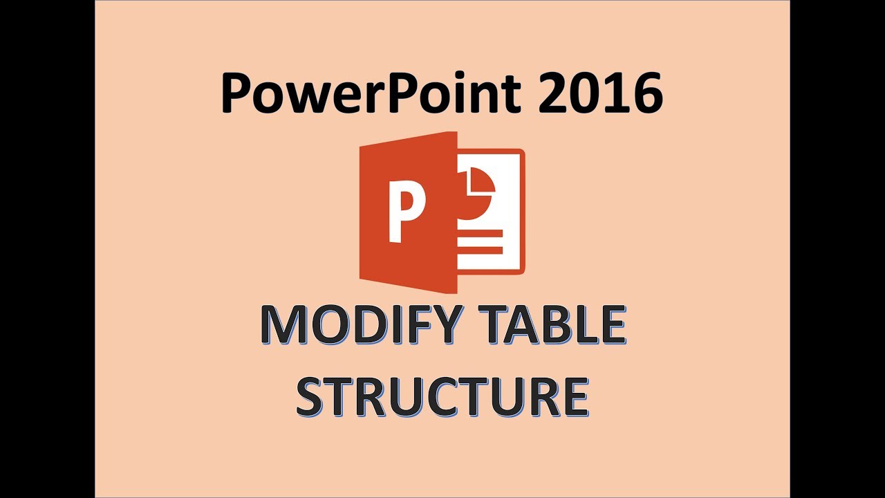 PowerPoint 2016 - Modify Table Structure