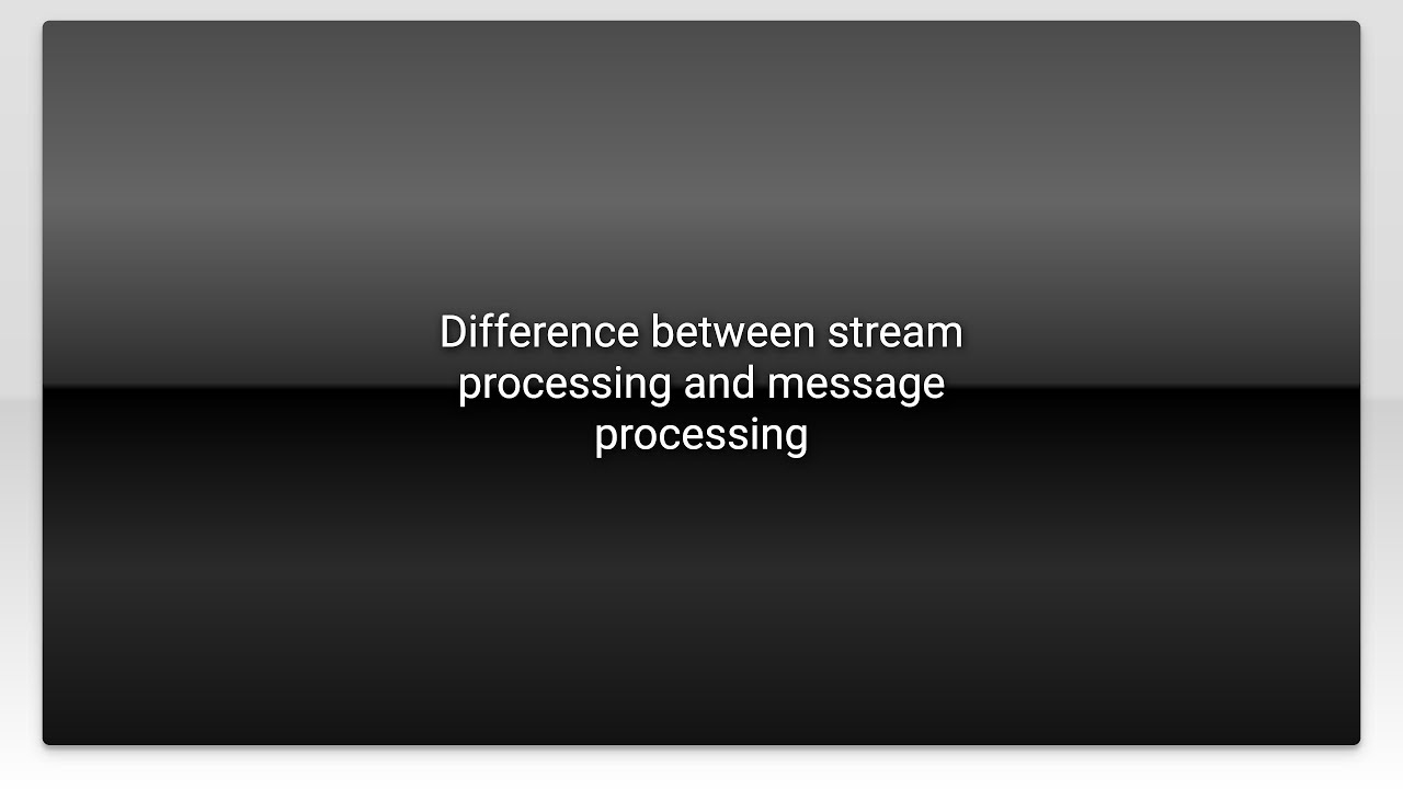 Difference between stream processing and message processing