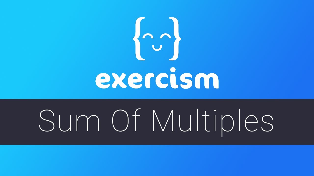 Exercism - Sum Of Multiples