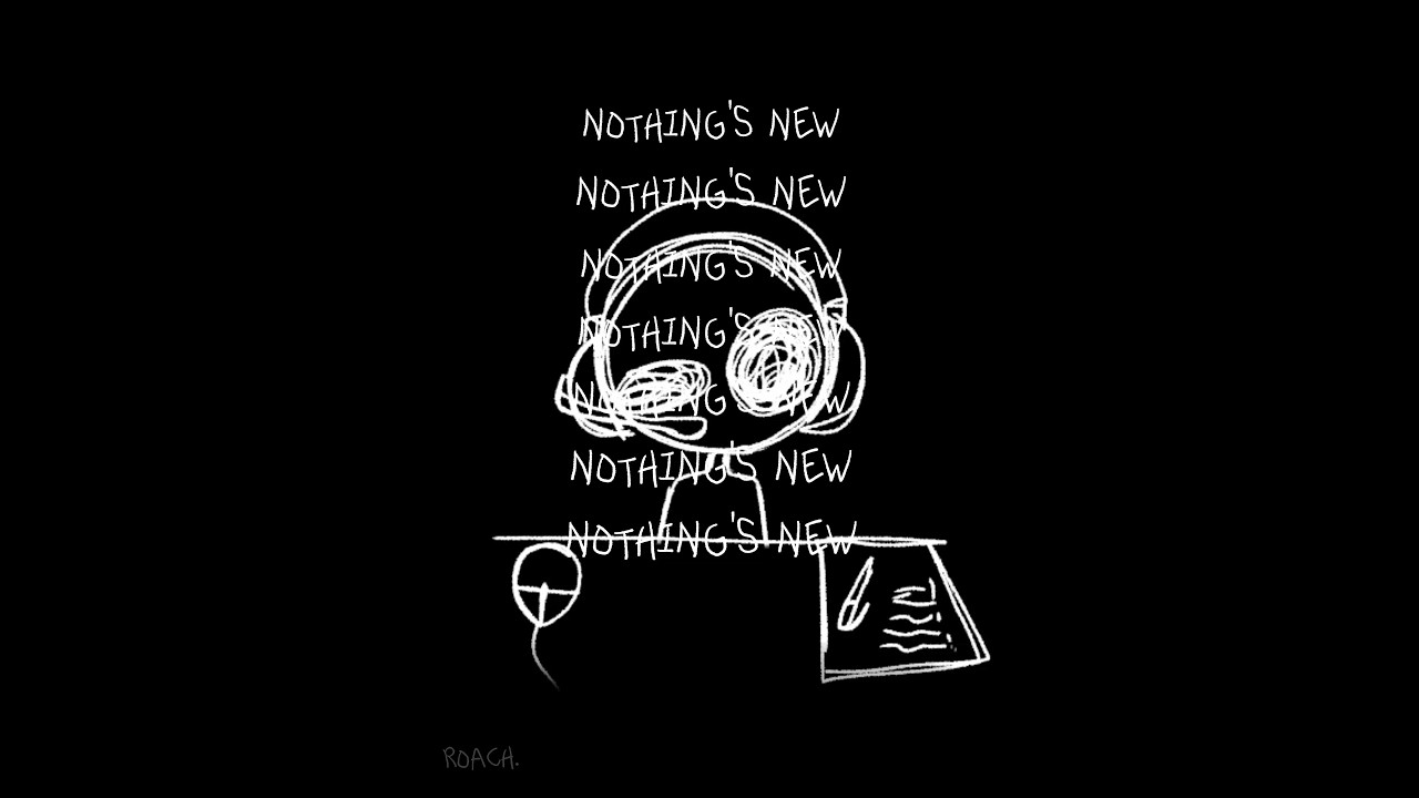 NOTHING'S NEW (read desc/pinned comment)