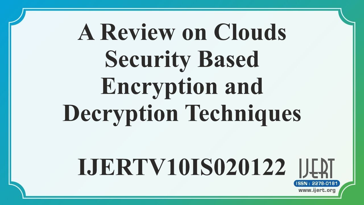A Review on Clouds Security Based Encryption and Decryption Techniques