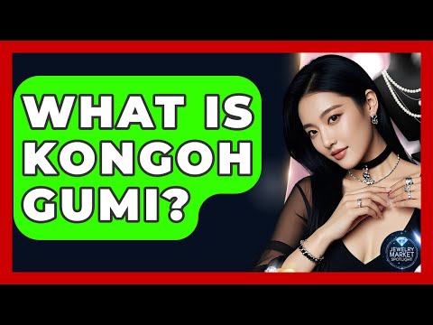 What Is Kongoh Gumi? - Jewelry Market Spotlight