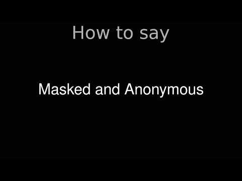 How to Pronounce correctly Masked and Anonymous (Movie)