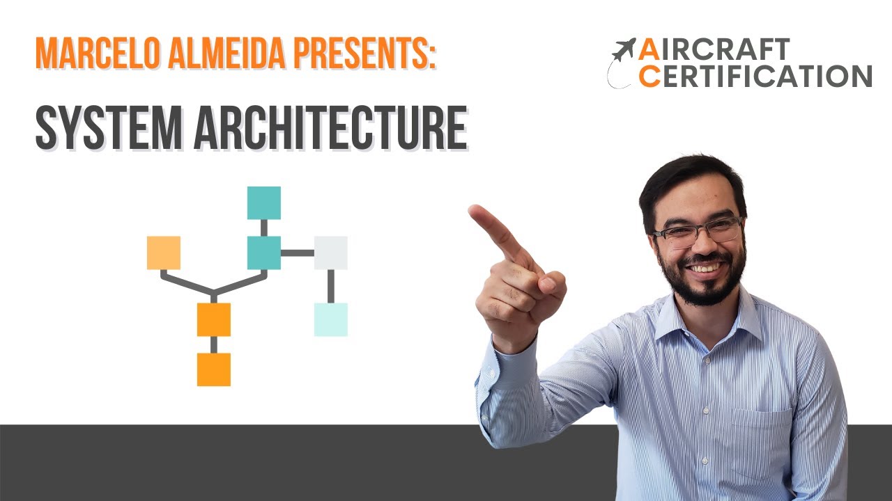 System Architecture & System Engineering - Aircraft Certification Channel - Marcelo Almeida