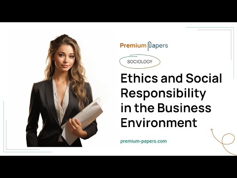 Ethics and Social Responsibility in the Business Environment - Essay Example