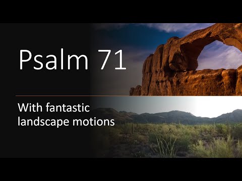 Psalm 71 - and impressive landscape motions
