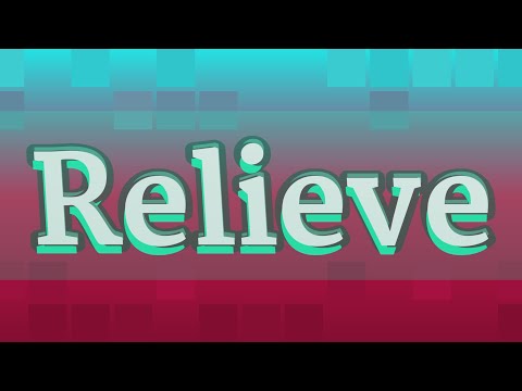 RELIEVE pronunciation • How to pronounce RELIEVE