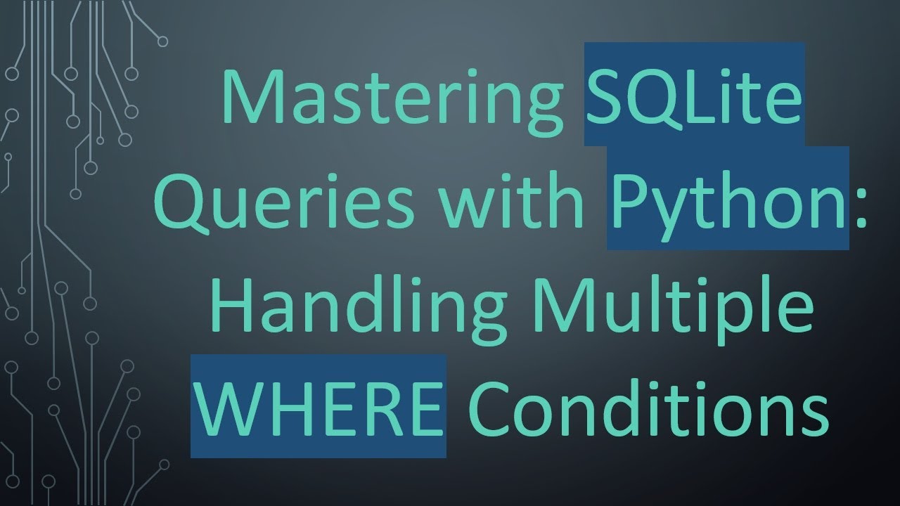 Mastering SQLite Queries with Python: Handling Multiple WHERE Conditions