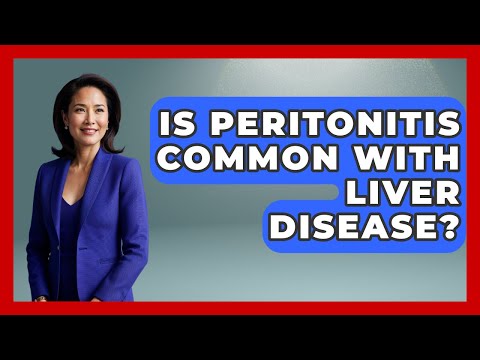 Is Peritonitis Common With Liver Disease? - The Disease Encyclopedia