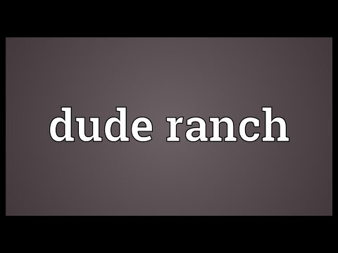 Dude ranch Meaning