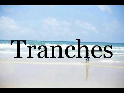 How To Pronounce Tranches🌈🌈🌈🌈🌈🌈Pronunciation Of Tranches