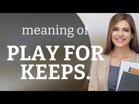 Exploring Idioms: "Play for Keeps"