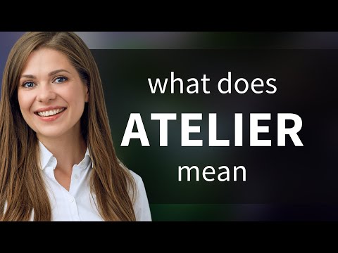 Atelier — ATELIER meaning