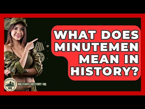 What Does Minutemen Mean In History? - Military History HQ