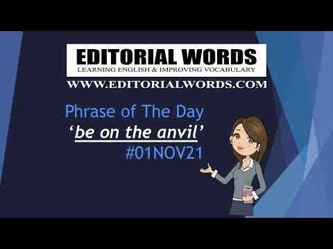 Phrase of the Day (be on the anvil) - 01NOV21