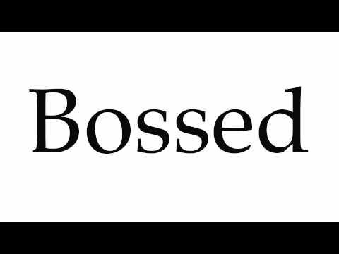 How to Pronounce Bossed