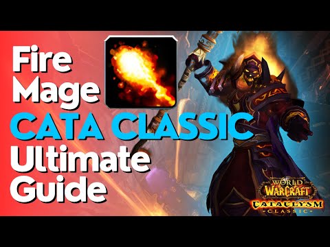 Fire Mage Complete DPS Guide | Cataclysm Classic