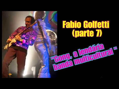 Fabio Golfetti (guitarrista) – Episódio #7 “Gong, a lendária banda ...
