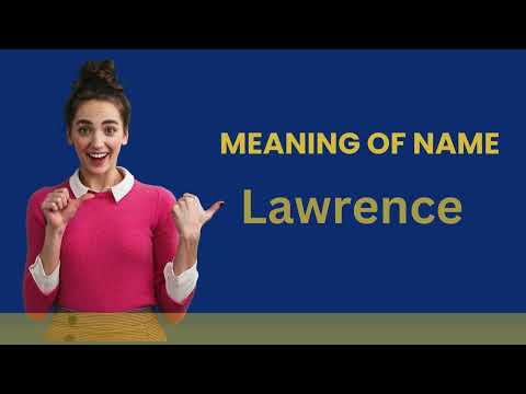Lawrence Name Facts, Meaning, Personality, Nickname, Origin, Popularity, Similar Names and Poetry