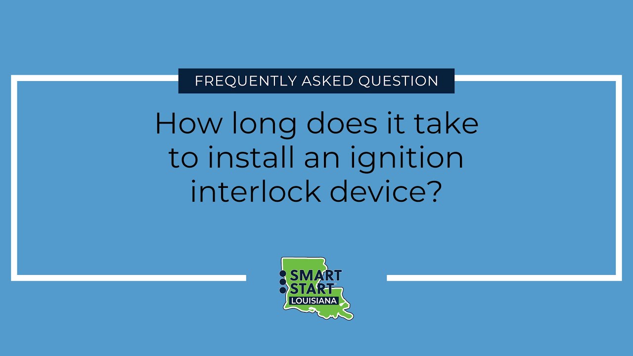 How long does it take to install an ignition interlock device?