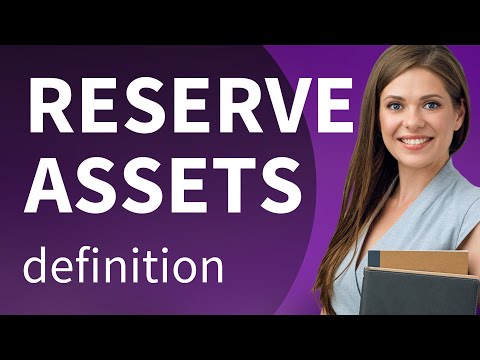 Reserve assets • what is RESERVE ASSETS meaning