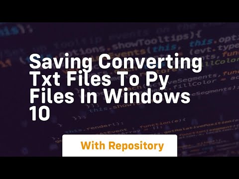 saving converting txt files to py files in windows 10
