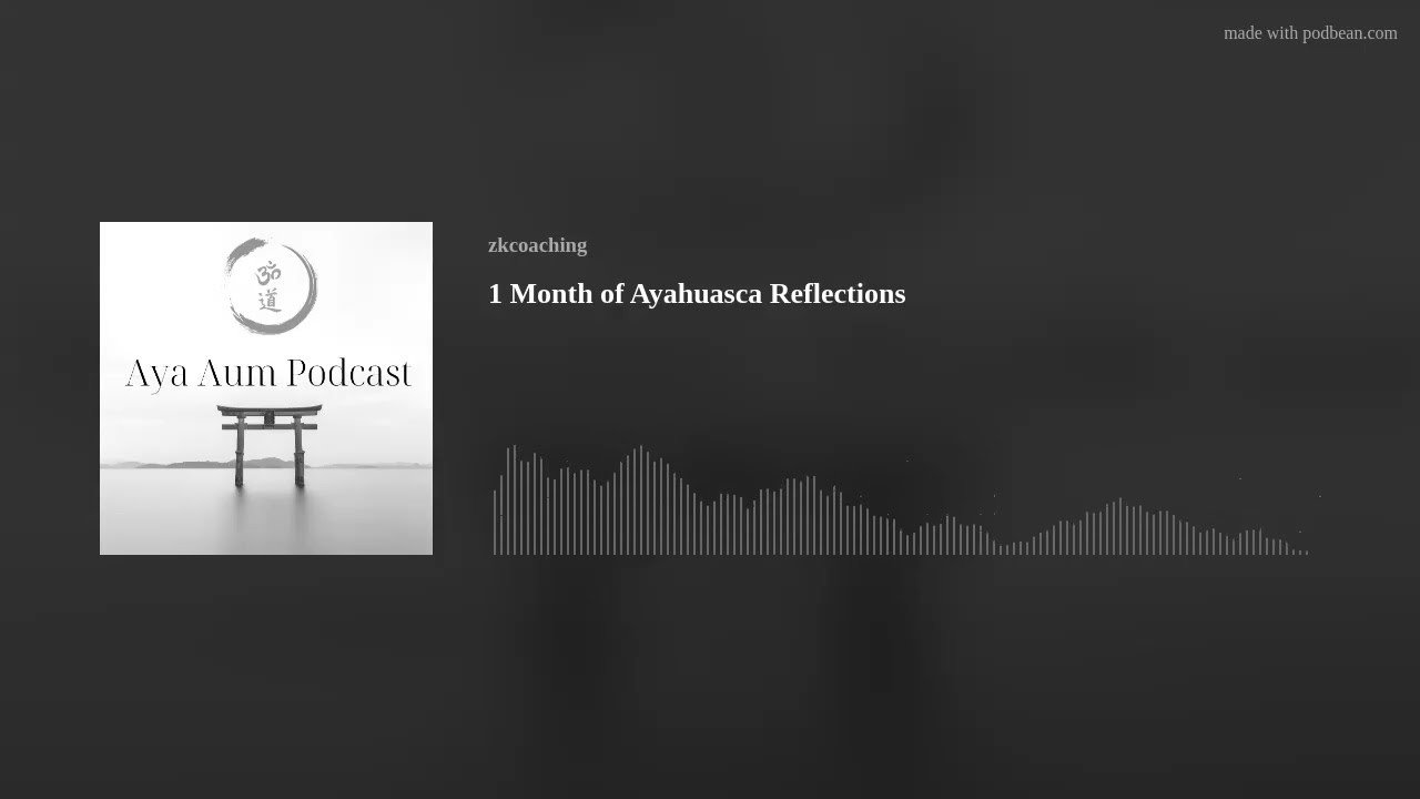 1 Month of Ayahuasca Reflections