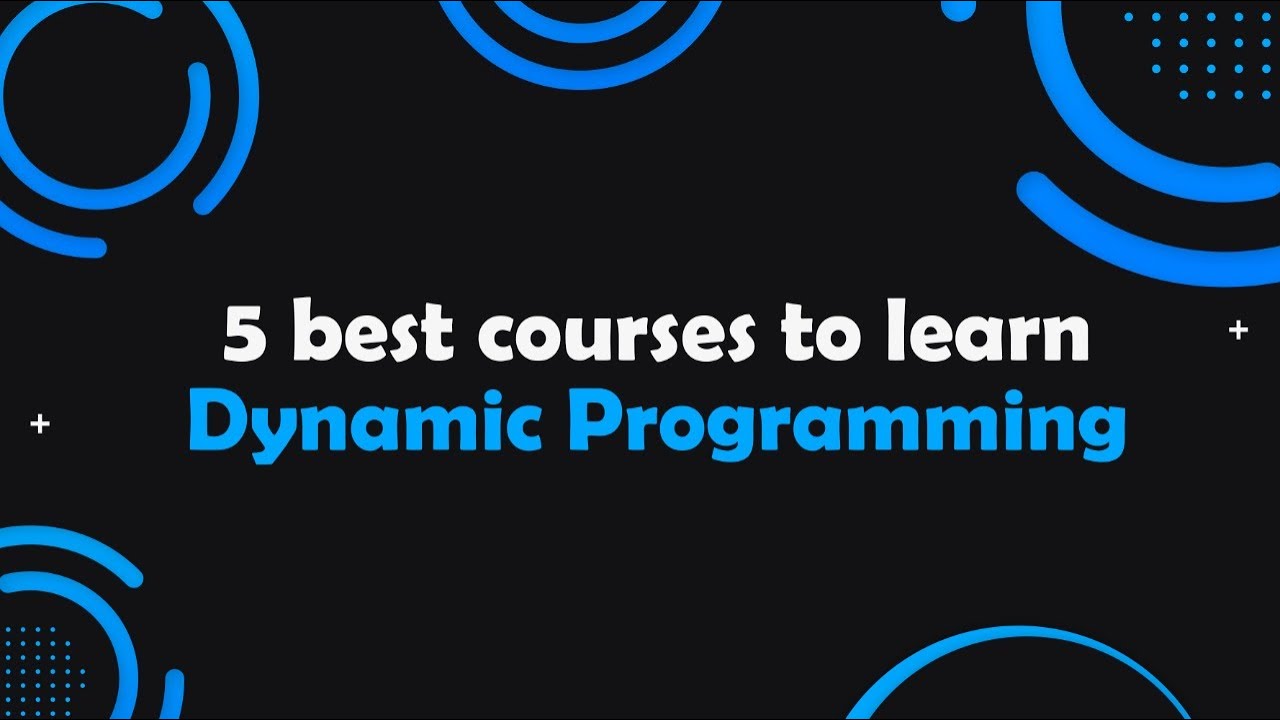 5 Best Dynamic Programming Courses for Coding Interviews