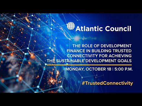 The role of development finance and trusted connectivity in achieving sustainable development goals